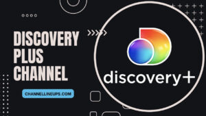 Discovery Plus Channel List 2025 - Channel Lineups