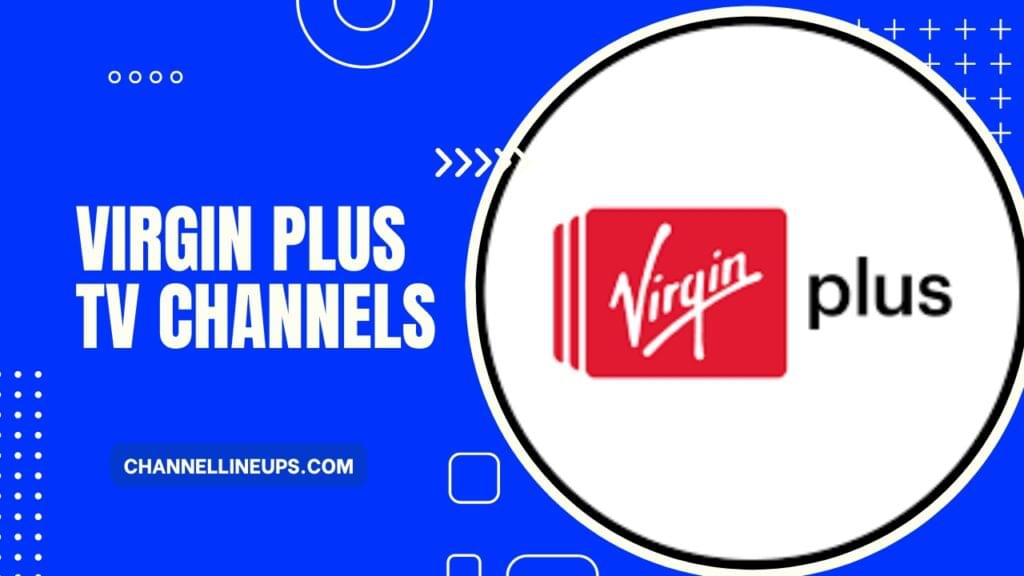 Virgin Plus TV Channel List 2025 - Channel Lineups